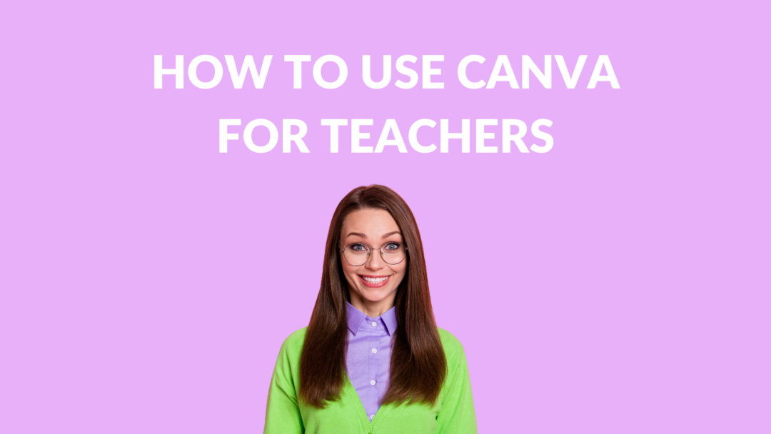 How to Use Canva for Teachers - Graphic Design Resource