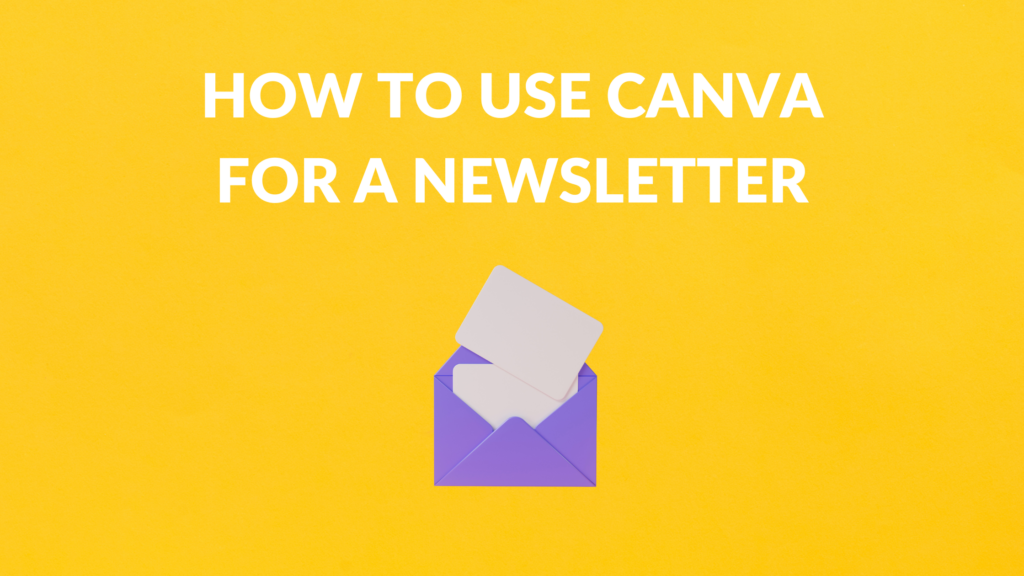 How to Use Canva for a Newsletter - Graphic Design Resource