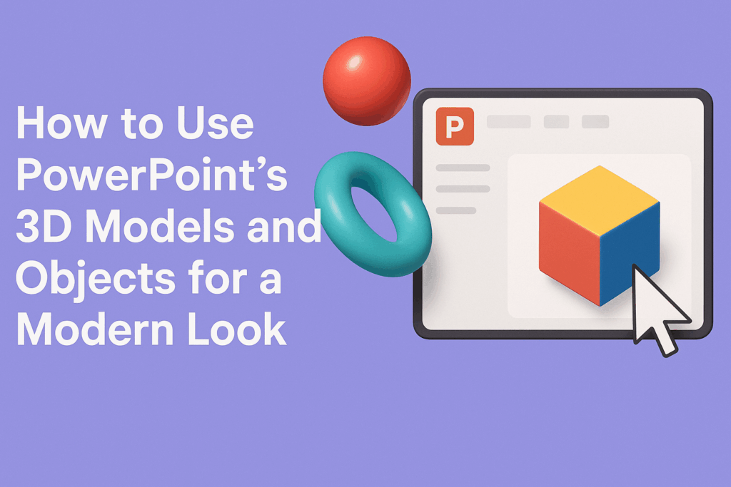 How to Use PowerPoint’s 3D Models and Objects for a Modern Look ...