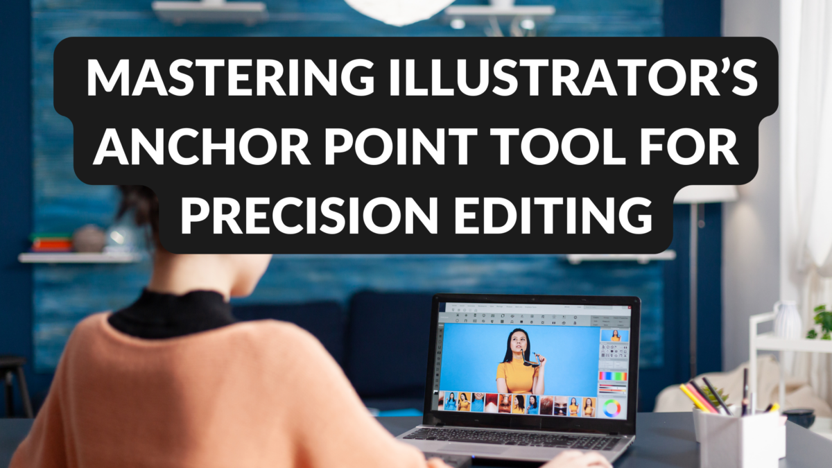 Mastering Illustrator’s Anchor Point Tool for Precision Editing ...