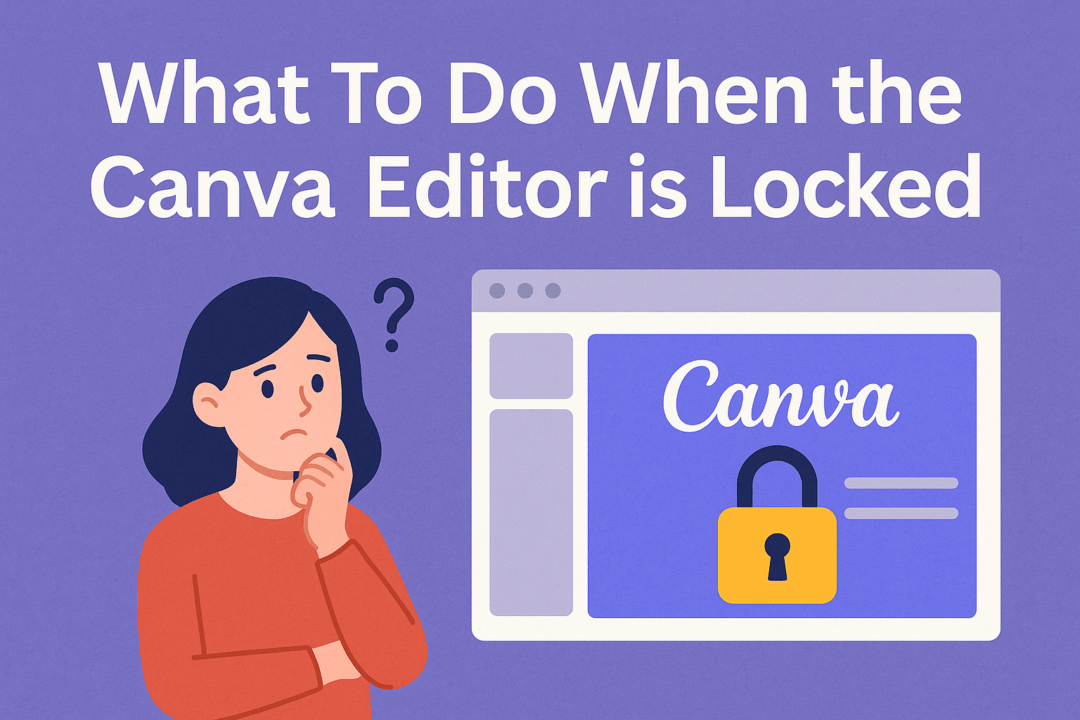 What To Do When the Canva Editor is Locked