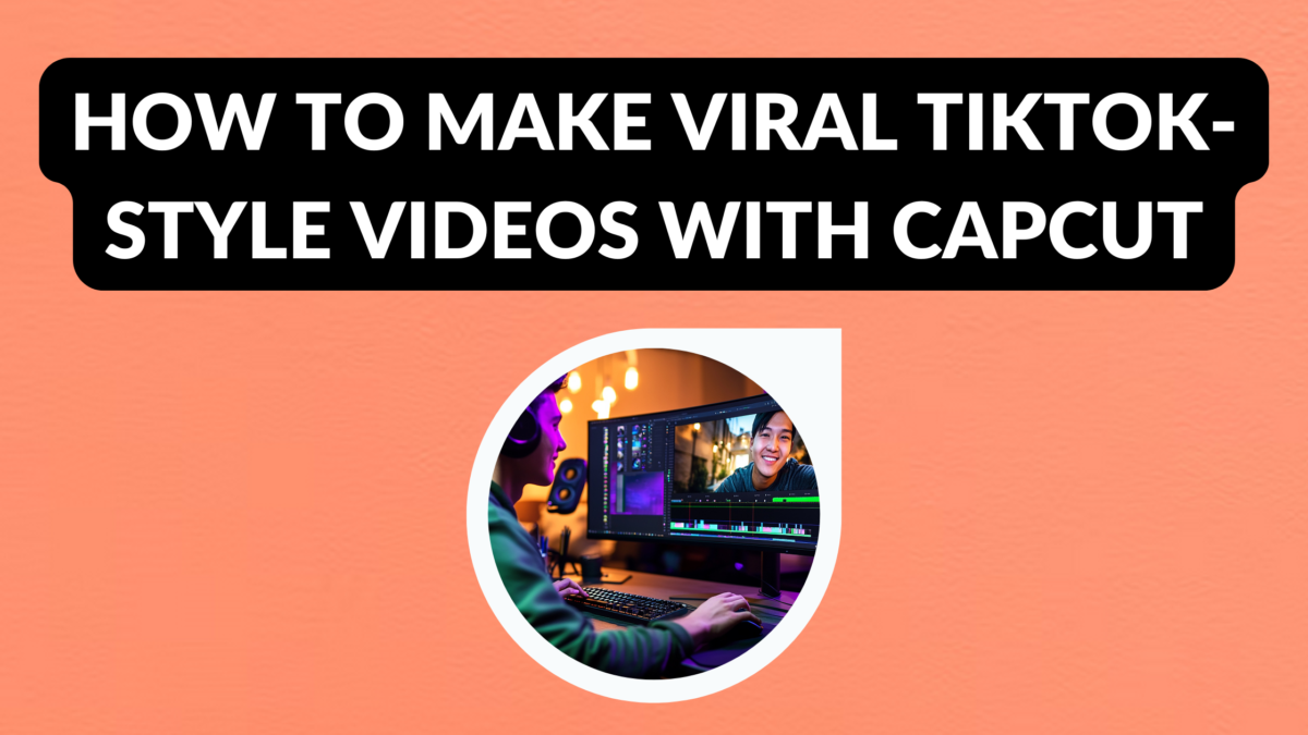 How to Make Viral TikTok-Style Videos with CapCut - Graphic Design Resource