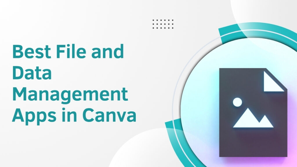 Best File and Data Management Apps in Canva to Boost Your Workflow - Graphic Design Resource