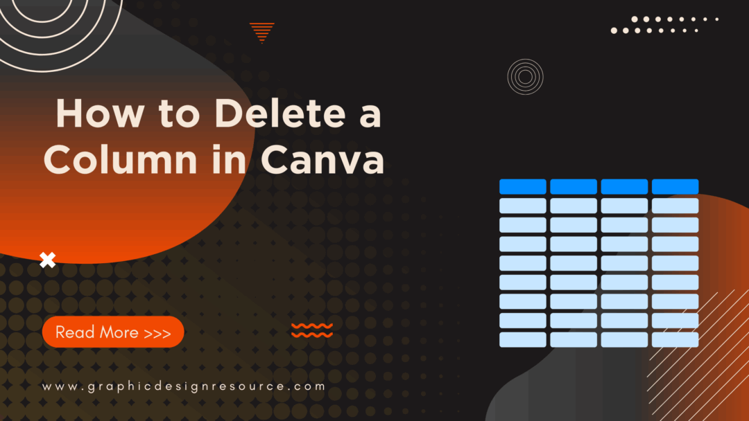 How to Delete Column in Canva Made Simple and Quick - Graphic Design Resource