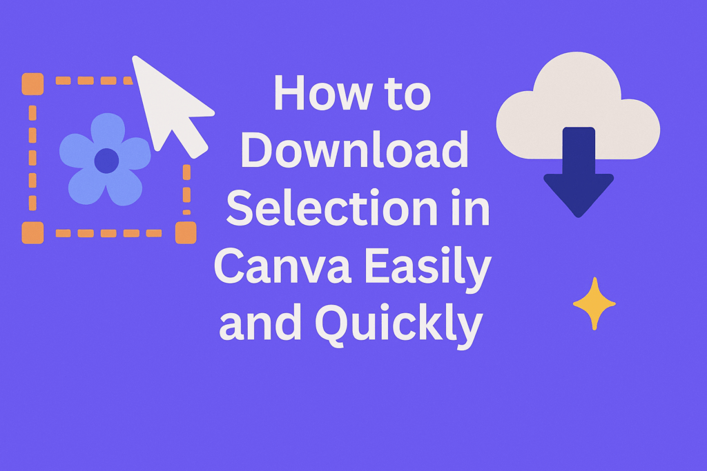 How to Download Selection in Canva Easily and Quickly - Graphic Design ...