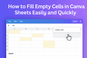 How to Fill Empty Cells in Canva Sheets Easily and Quickly - Graphic ...