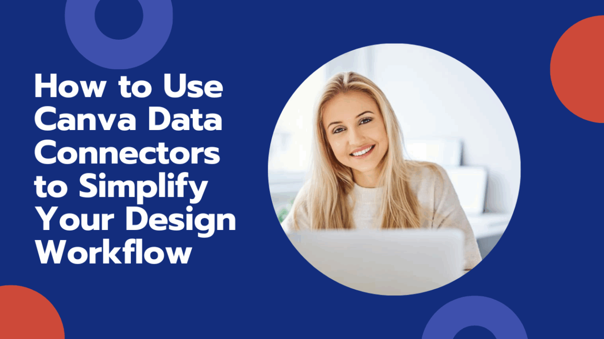 How to Use Canva Data Connectors to Simplify Your Design Workflow - Graphic Design Resource