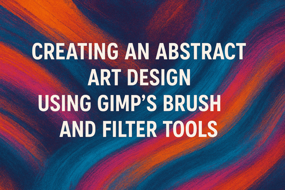 Creating an Abstract Art Design Using GIMP’s Brush and Filter Tools - Graphic Design Resource