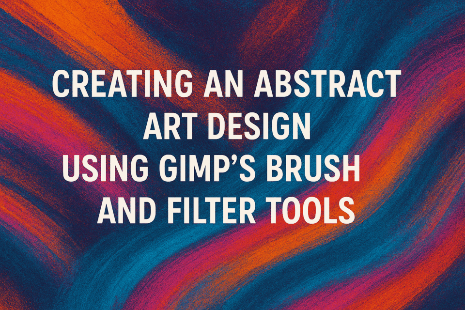 Creating an Abstract Art Design Using GIMP’s Brush and Filter Tools - Graphic Design Resource