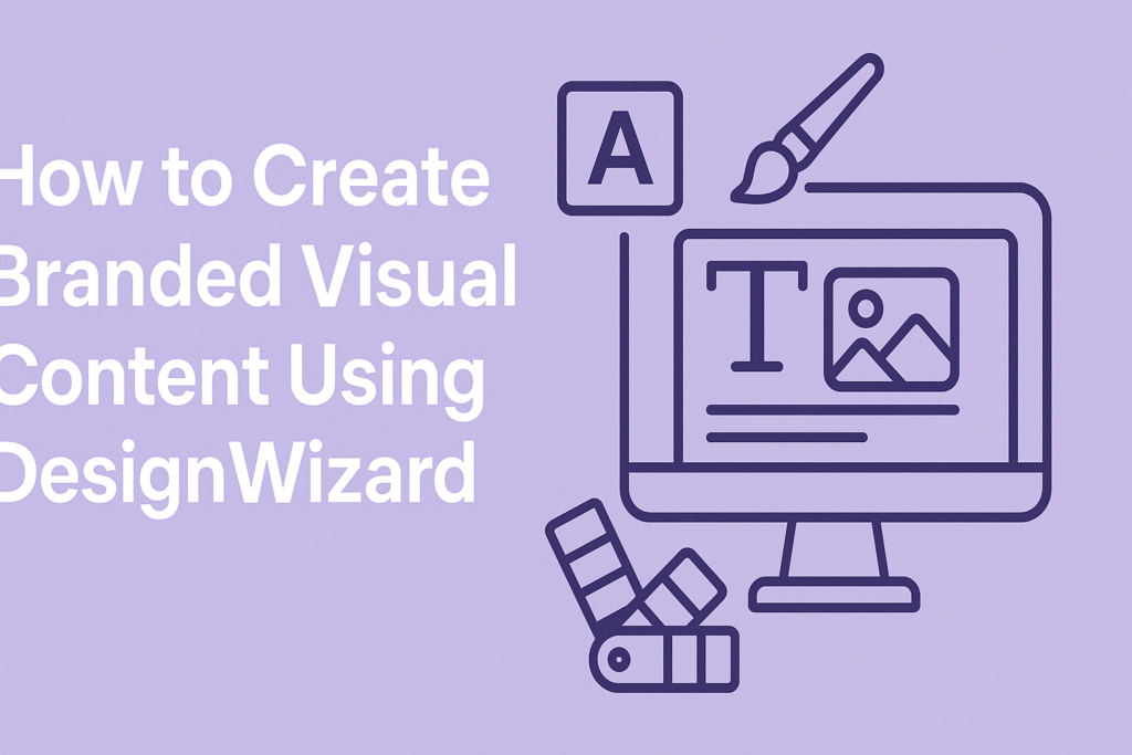 How to Create Branded Visual Content Using DesignWizard - Graphic ...