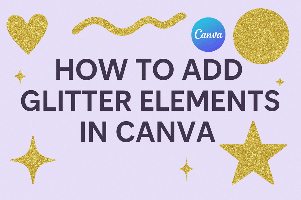 How to Add Glitter Elements in Canva - Graphic Design Resource