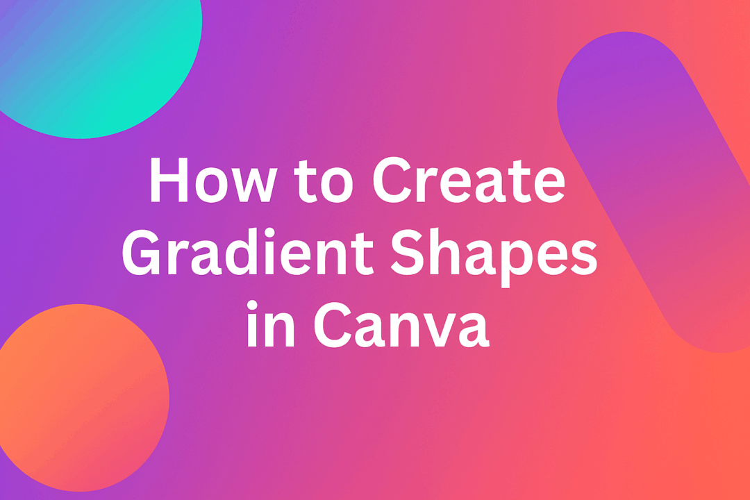 How to Create Gradient Shapes in Canva - Graphic Design Resource