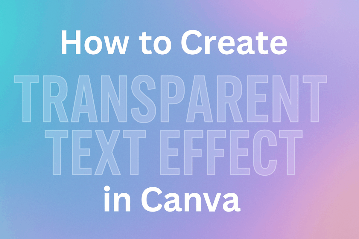 How to Create Transparent Text Effect in Canva - Graphic Design Resource